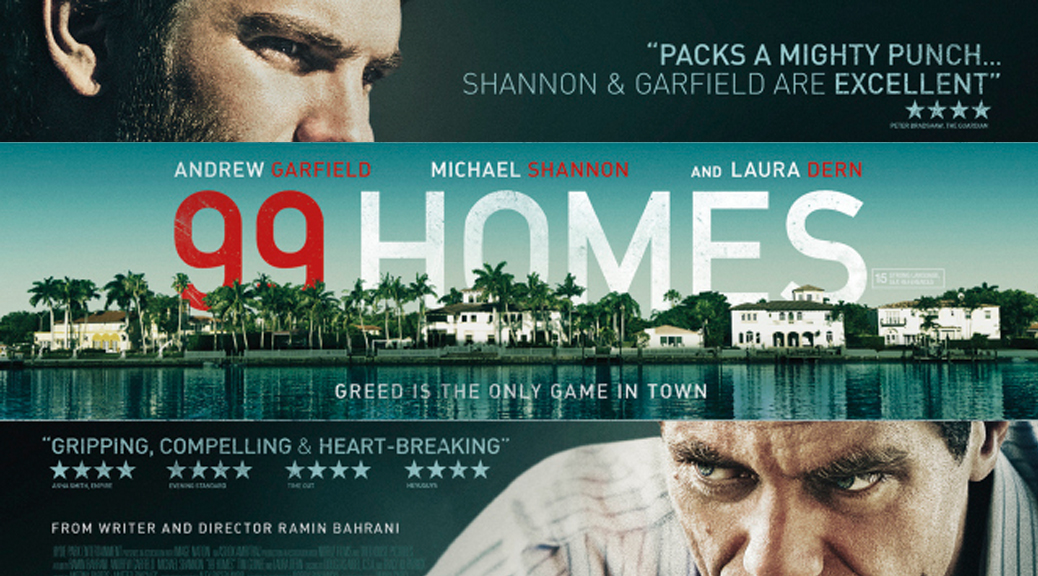 99 Homes: Movie Review | Can You Believe That Guy?!
